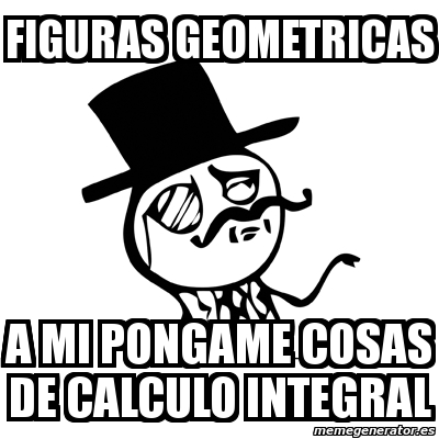 Meme Feel Like A Sir - figuras geometricas a mi pongame cosas de ...