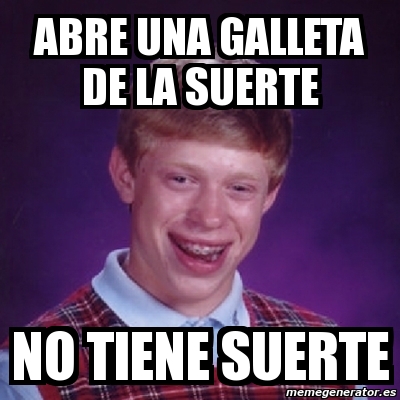 Meme Bad Luck Brian - ABRE UNA GALLETA DE LA SUERTE NO TIENE SUERTE ...