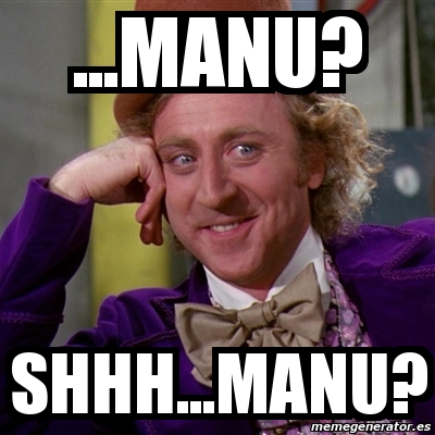 Meme Willy Wonka - ...manu? shhh...manu? - 4065655