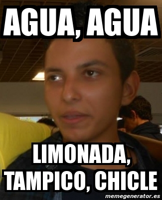 Meme Personalizado - agua, agua limonada, tampico, chicle - 4608660