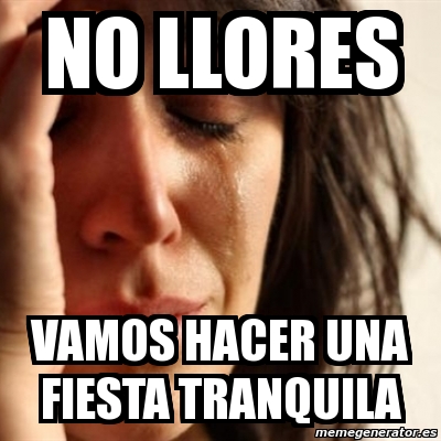Fiesta Tranquila Memes Los Memes Más Divertidos Al Volver De Una