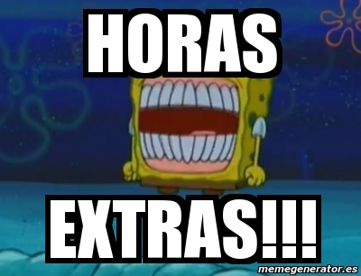Meme Personalizado - HORAS EXTRAS!!! - 4610504