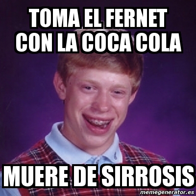 Meme Bad Luck Brian - Toma el fernet con la coca cola muere de sirrosis ...