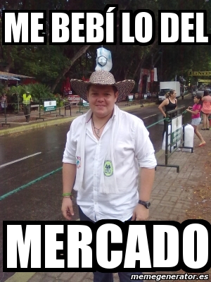 Meme Personalizado - me BEBÃ lo del mercado - 4616756
