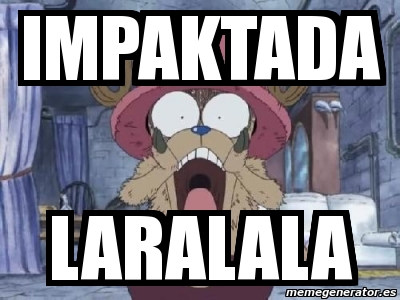 Meme Personalizado - IMPAKTADA laralala - 4621039