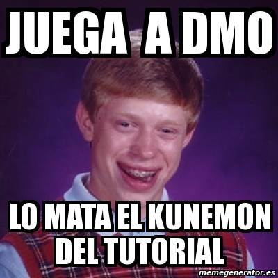 Meme Bad Luck Brian - Juega a DMo lo mata el kunemon del tutorial - 4625277