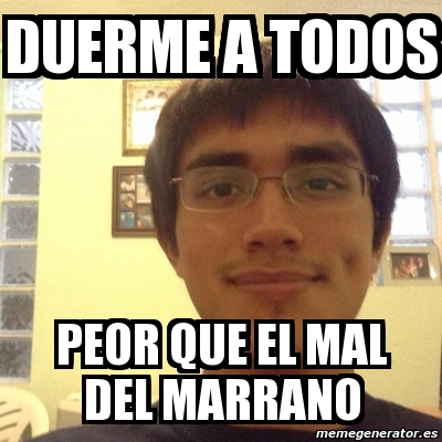 Meme Personalizado - duerme a todos peor que el mal del marrano - 4632343