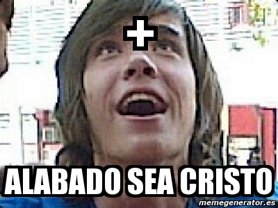 Meme Personalizado - + alabado SEA CRISTO - 4650241