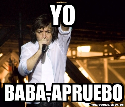 Meme Personalizado - YO baba-apruebo - 4652038