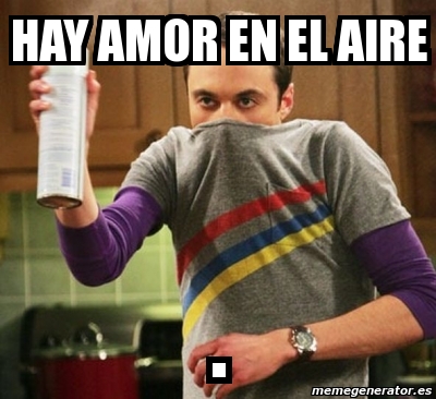 Meme Personalizado - hay amor en el aire . - 4675340