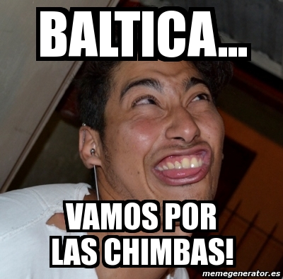 Meme Personalizado - baltica... vamos por las chimbas! - 4677584