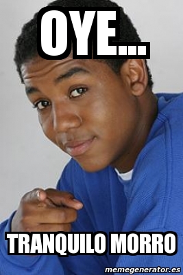 Oye Tranquila Memes