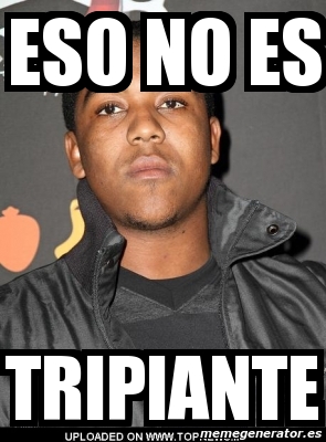 Meme Personalizado - Eso no es tripiante - 4687302