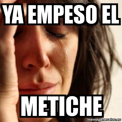 Meme Problems - YA EMPESO EL mETICHE - 4694504