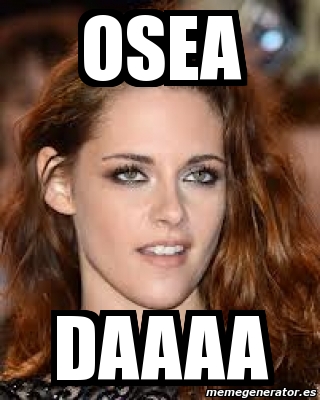 Meme Personalizado - osea daaaa - 4706104
