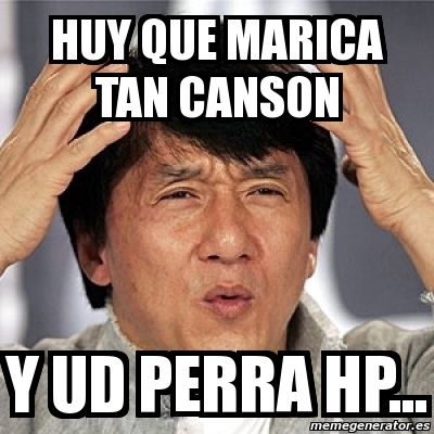 Meme Jackie Chan - huy que marica tan canson y ud perra hp... - 4726100