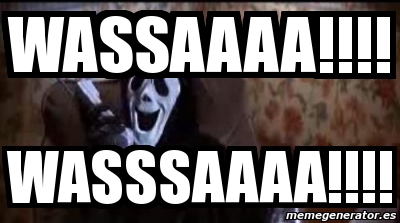 Meme Personalizado - Wassaaaa!!!! Wasssaaaa!!!! - 4734686
