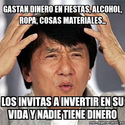 Meme Jackie Chan - Gastan dinero en fiestas, alcohol, ropa, cosas ...