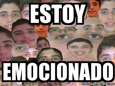 Meme Personalizado - estoy emocionado - 4744940