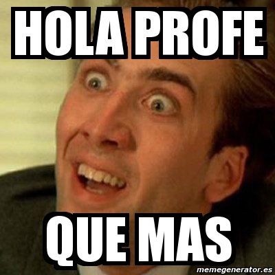 Meme No me digas - hola profe que mas - 4745160