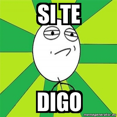 Meme Challenge Accepted - si te digo - 4749135