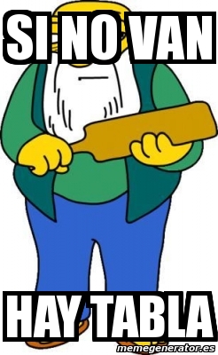 Meme Personalizado - Si no van hay tabla - 4750526