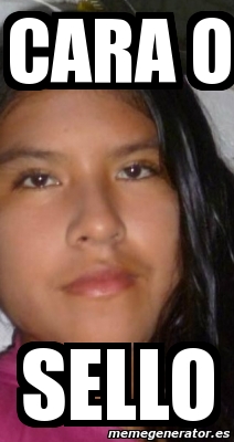 Meme Personalizado - cara o sello - 4760709
