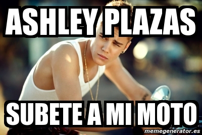 Meme Personalizado - ashley plazas subete a mi moto - 4761737