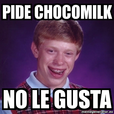 Meme Bad Luck Brian - pide chocomilk no le gusta - 4771569