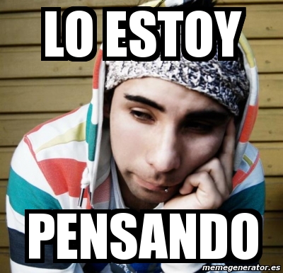 Meme Personalizado - lo estoy pensando - 4777796