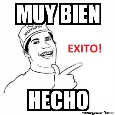 Meme Personalizado - muy bien hecho - 4784459