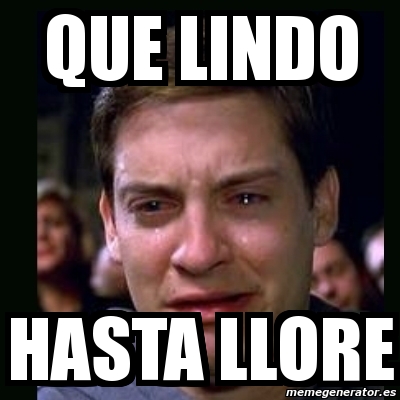 Meme crying peter parker - Que lindo hasta llore - 4784876