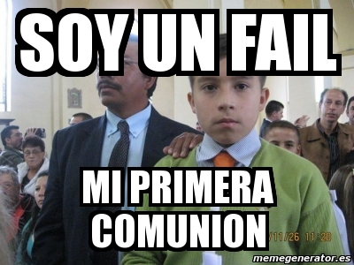 Meme Personalizado - soy un fail mi primera comunion - 4785935