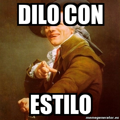 Meme Joseph Ducreux - DILO CON ESTILO - 4793608