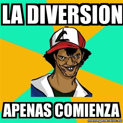 Meme Ash Pedreiro - la diversion apenas comienza - 4086269
