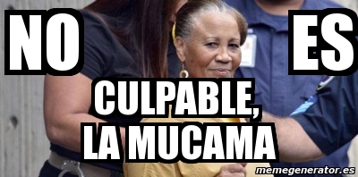 Meme Personalizado - no es culpable, la mucama - 4802602