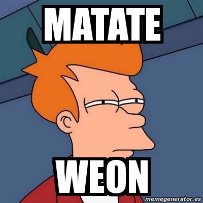 Meme Futurama Fry - Matate weon - 4805525