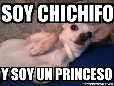 Meme Personalizado - soy chichifo y soy un princeso - 4809822