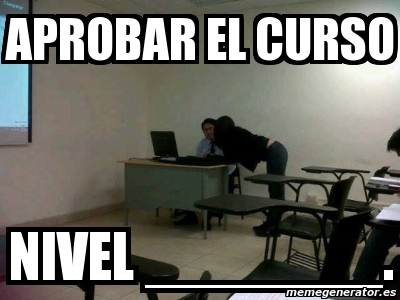 Meme Personalizado - Aprobar el curso nivel _______. - 4815428