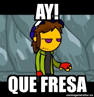 Meme Personalizado - ay! que fresa - 4827445