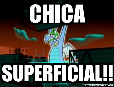 Meme Personalizado - Chica superficial!! - 4828829