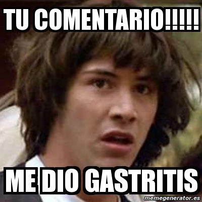 Meme Keanu Reeves - tu comentario!!!!! me dio gastritis - 4832434