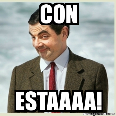 Meme Mr Bean - con estaaaa! - 4841282