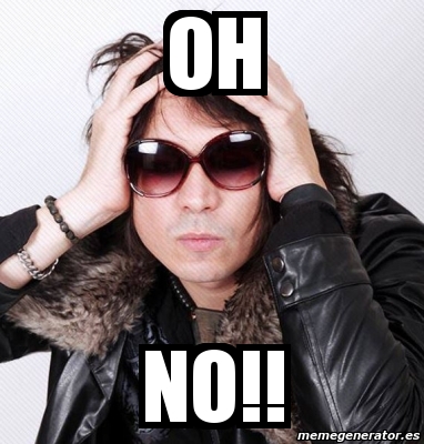 Meme Personalizado - oh no!! - 4843750