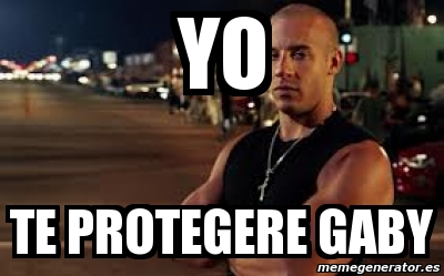 Meme Personalizado - yo te protegere gaby - 4850779