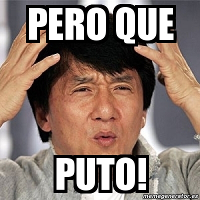 Meme Jackie Chan - pero que puto! - 4865792