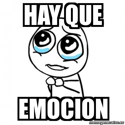 Meme Por favor - hay que emocion - 4866187