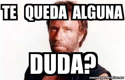 Meme Personalizado - Te queda alguna duda? - 4866723