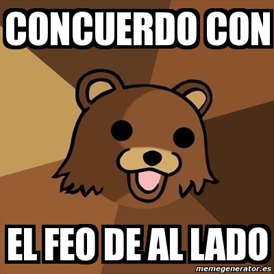 Meme Pedobear - concuerdo con el feo de al lado - 4870877