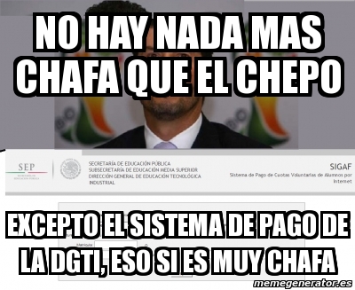 Meme Personalizado - No hay nada mas chafa que el chepo excepto el ...